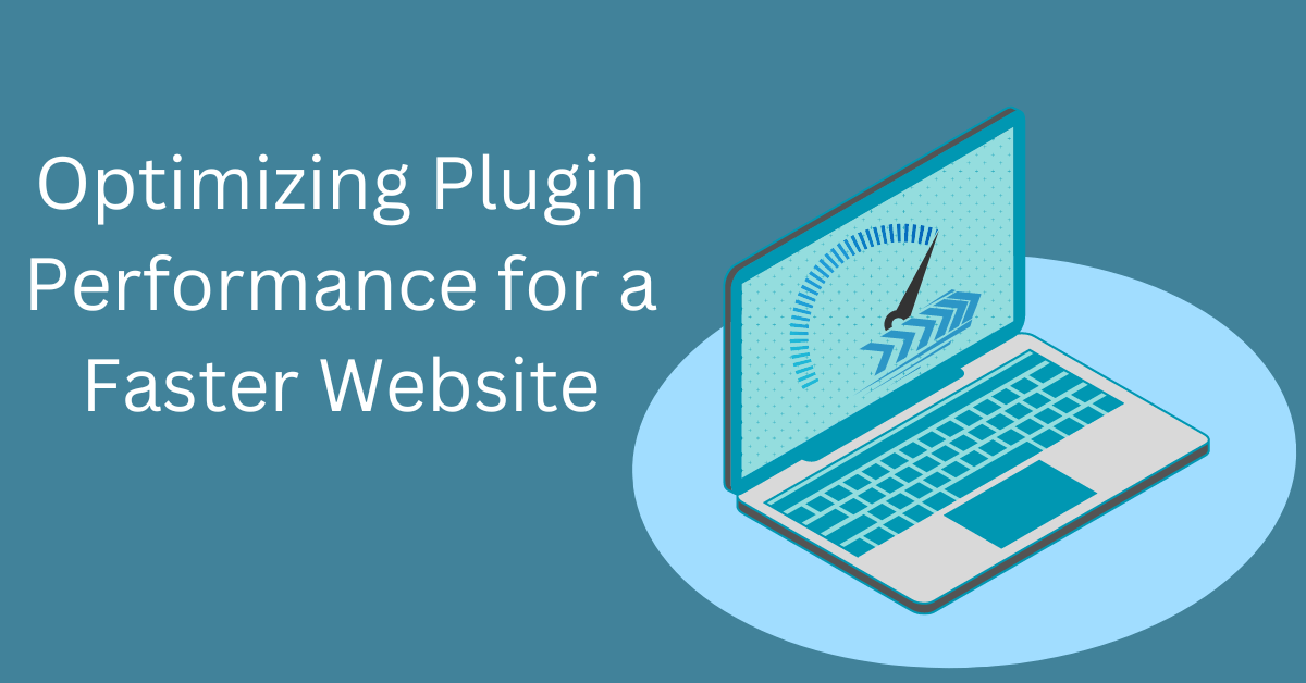 Optimizing Plugin Performance for a Faster Website Optimizing Plugin Performance for a Faster Website